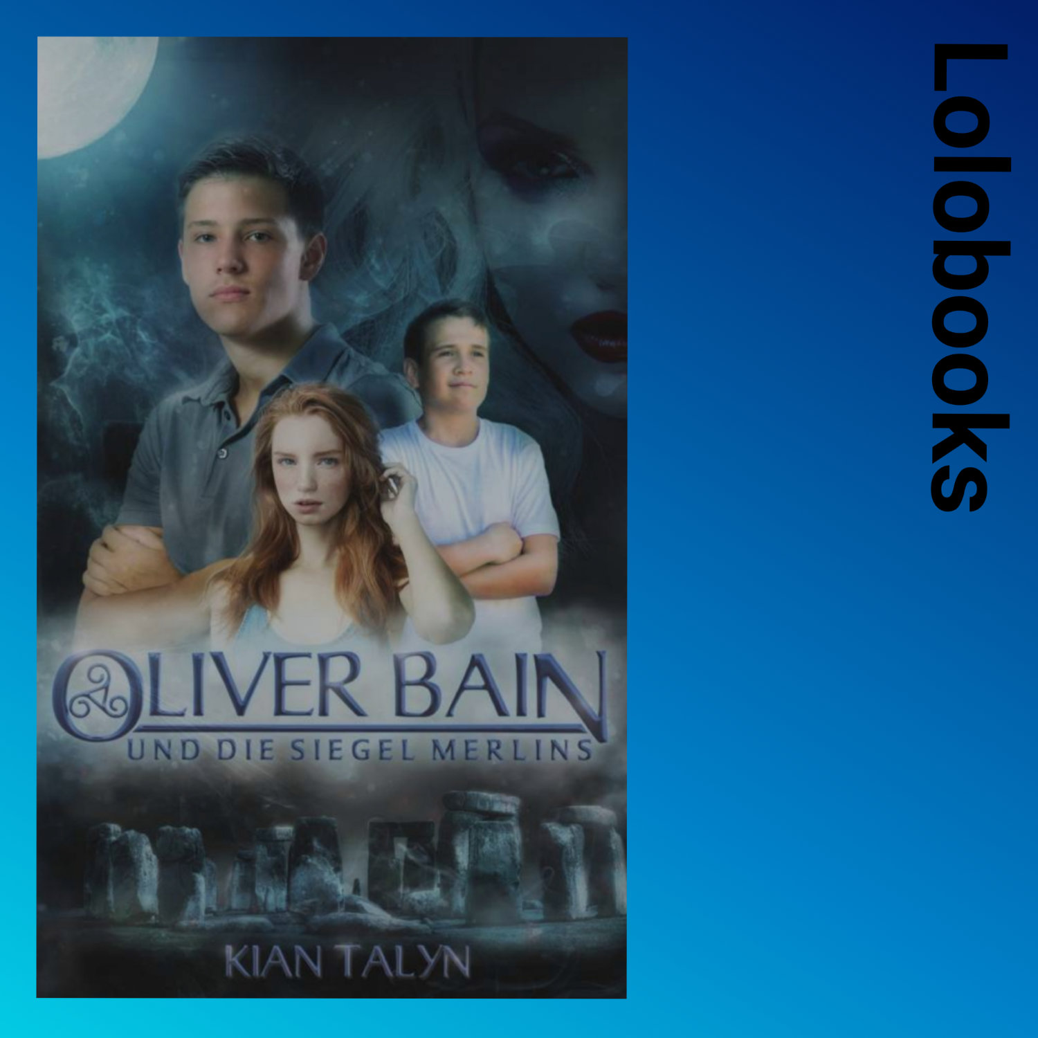 Oliver Bain und die Siegel Merlins von Kian Talyn - Lolobooks